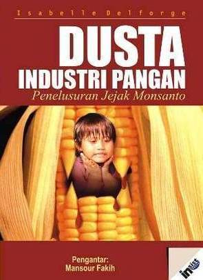 Dusta Industri Pangan: Penelusuran Jejak Monsanto by Isabelle Delforge ...