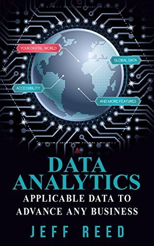 Data Analytics: Applicable Data Analysis to Advance Any Business Using ...