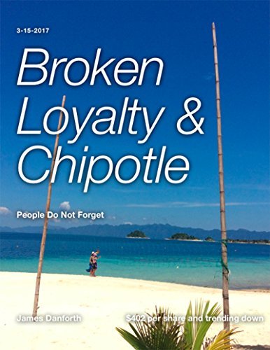 Broken Loyalty & Chipolte: People do Not Forget by James Danforth ...