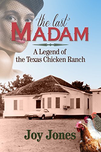 The Last Madam: A Legend of the Texas Chicken Ranch by Joy Jones ...