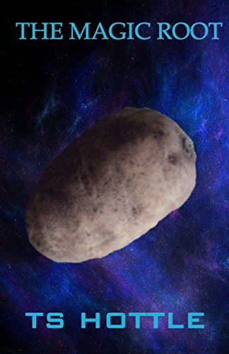 The Magic Root (Compact Universe #1) by T.S. Hottle | Goodreads