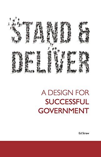 Stand and Deliver: A Design for Successful Government by Ed Straw ...