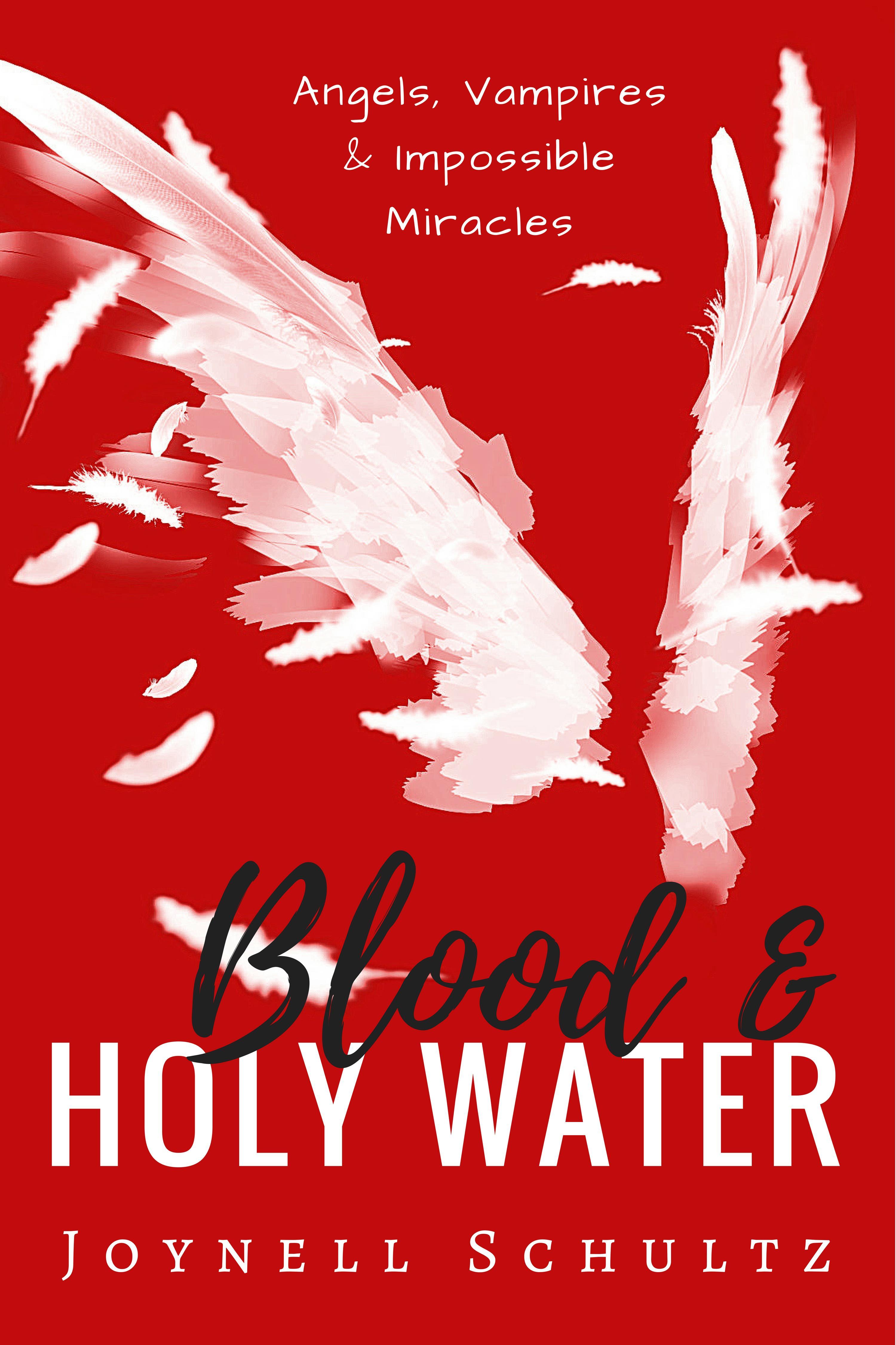 Blood & Holy Water by Joynell Schultz | Goodreads