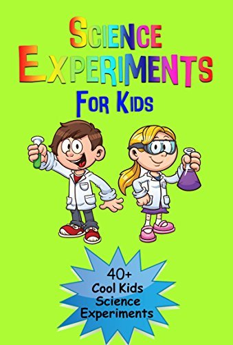 Science Experiments For Kids: 40 + Cool Kids Science Experiments by JB ...