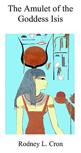 The Amulet of the Goddess Isis by Rodney L. Cron | Goodreads