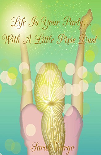 Life is Your Party...With A Little Pixie Dust by Sarah Vargo | Goodreads