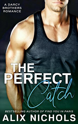 The Perfect Catch (The Darcy Brothers, #3) by Alix Nichols | Goodreads