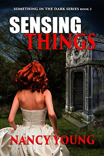 Sensing Things: Something in the Dark Series by Nancy Young | Goodreads
