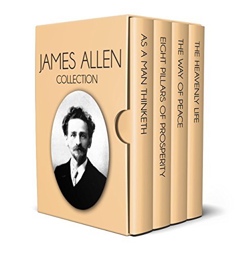 James Allen Collection: As a Man Thinketh, Eight Pillars of Prosperity ...