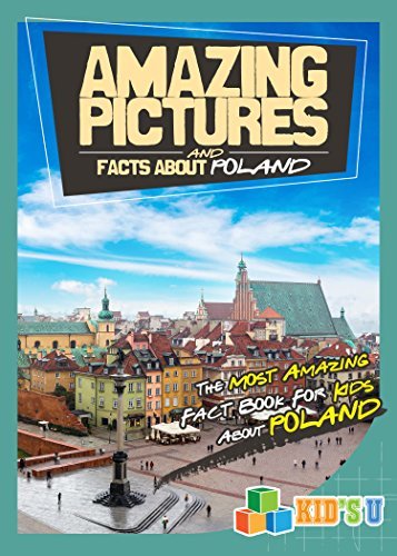 Amazing Pictures and Facts About Poland: The Most Amazing Fact Book for ...
