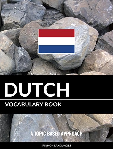 Dutch Vocabulary Book: A Topic Based Approach by Pinhok Languages ...
