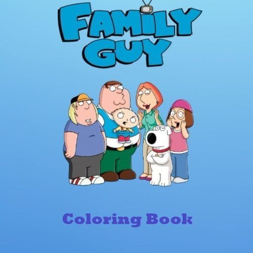 Family Guy Coloring Book: Fantastic Coloring for Everyone ; Peter ...