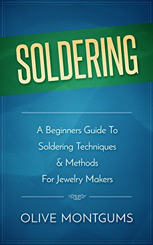 Soldering: A Beginners Guide To Soldering Techniques & Methods For ...