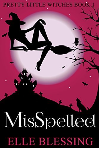 MisSpelled (Pretty Little Witches Book 1) by elle blessing | Goodreads