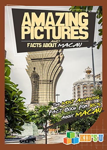 Amazing Pictures and Facts About Macau: The Most Amazing Fact Book for ...