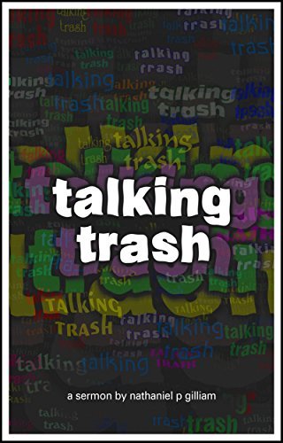 talking trash by Nathaniel P Gilliam | Goodreads