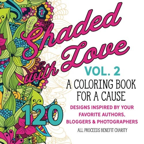 Shaded with Love Volume 2: A Coloring Book for a Cause by Jessica ...