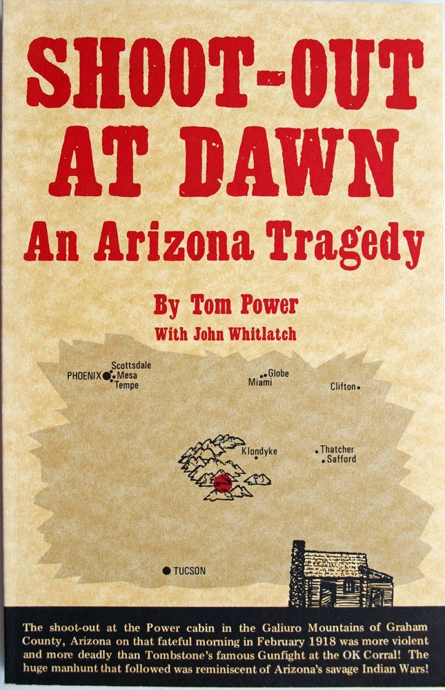 Shoot-Out At Dawn: An Arizona Tragedy (Graham County) by Tom Power ...