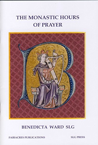 The Monastic Hours of Prayer by Benedicta Ward | Goodreads
