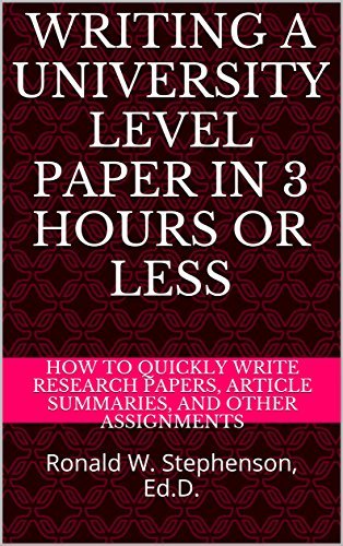 Writing a University Level Paper in 3 Hours or Less: How to Quickly ...