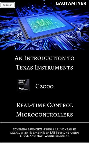 An Introduction to Texas Instruments C2000 Real-time Control Microcontrollers: Covering LAUNCHXL ...