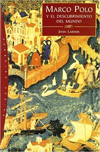 MARCO POLO Y EL DESCUBRIMIENTO DEL MUNDO by John Larner | Goodreads