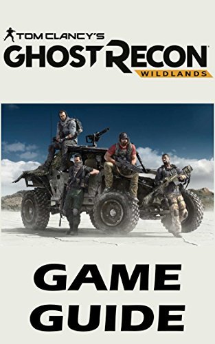 Tom Clancy’s Ghost Recon Wildlands - Game Guide: Walkthroughs, Tips and ...