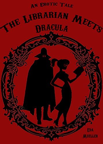 The Librarian Meets Dracula: An Erotic Tale by Eda Mueller | Goodreads
