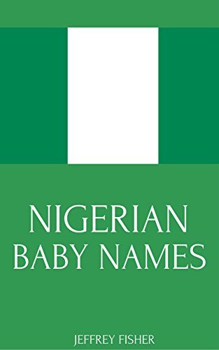 Nigerian Baby Names: Names from Nigeria for Girls and Boys by Jeffrey ...