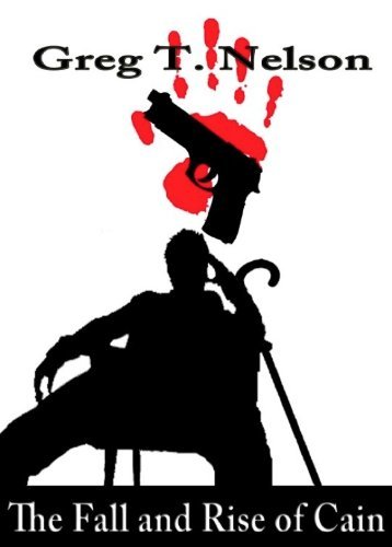 The Fall and Rise of Cain by Greg T. Nelson | Goodreads