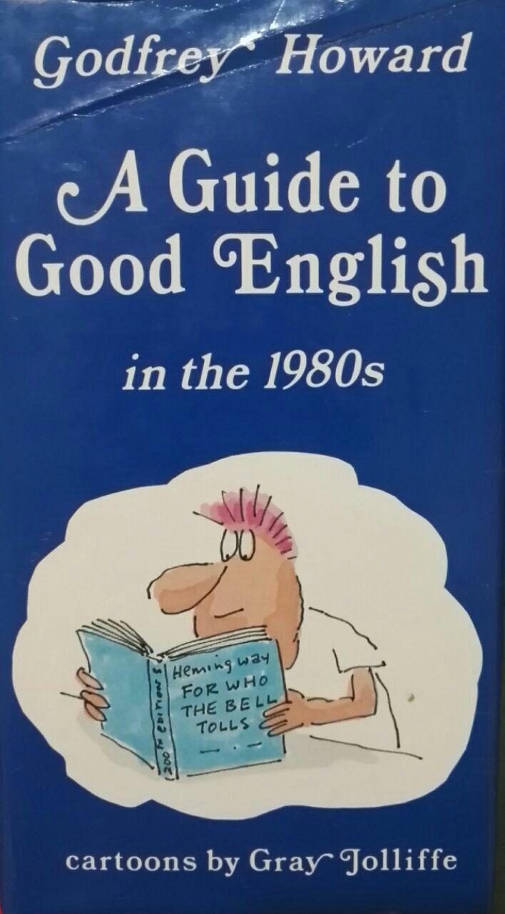 Guide to Good English in the 1980's by Godfrey Howard | Goodreads