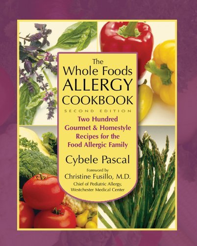 The Whole Foods Allergy Cookbook, 2nd Edition: Two Hundred Gourmet & Homestyle Recipes for the ...