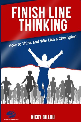 Finish Line ThinkingTM: How to Think and Win Like a Champion by Nicky ...