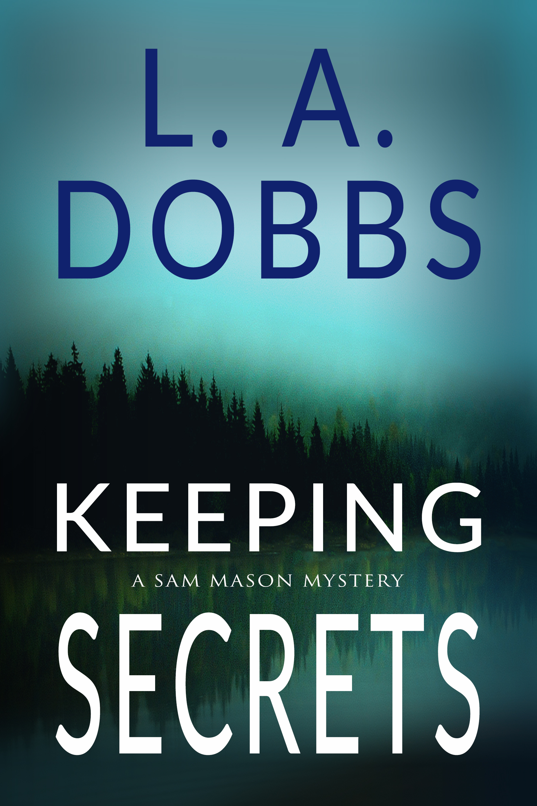 Keeping Secrets (Sam Mason Mysteries, #2) by L.A. Dobbs | Goodreads