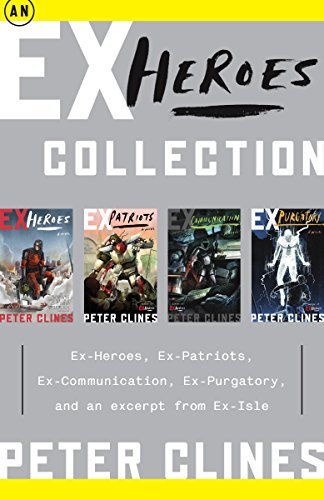 An Ex-Heroes Collection: Ex-Heroes, Ex-Patriots, Ex-Communication, Ex-Purgatory, and an excerpt ...