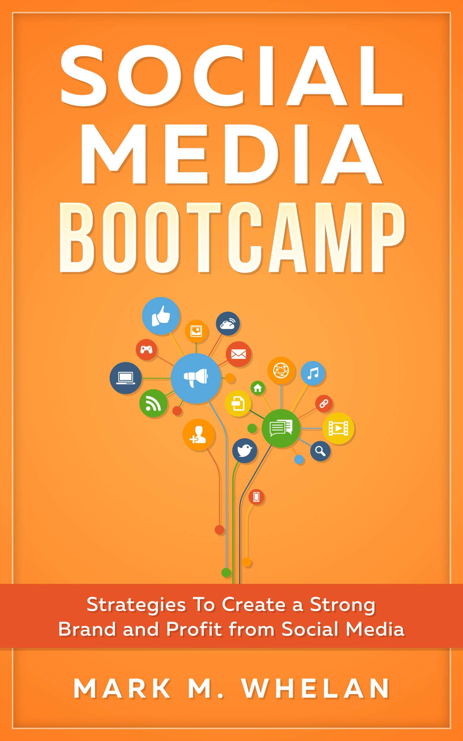 Social Media Boot Camp by Mark M. Whelan | Goodreads