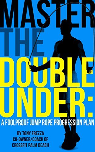 Master The Double Under: A Foolproof Jump Rope Progression Plan by Tony ...