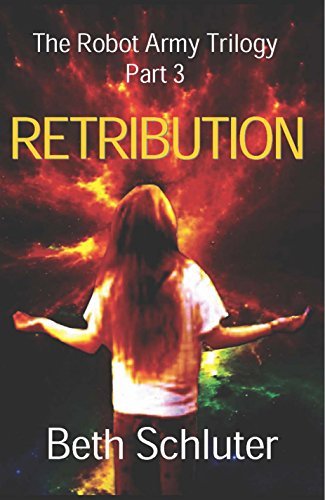 Retribution (The Robot Army Trilogy, #3) by Beth Schluter | Goodreads