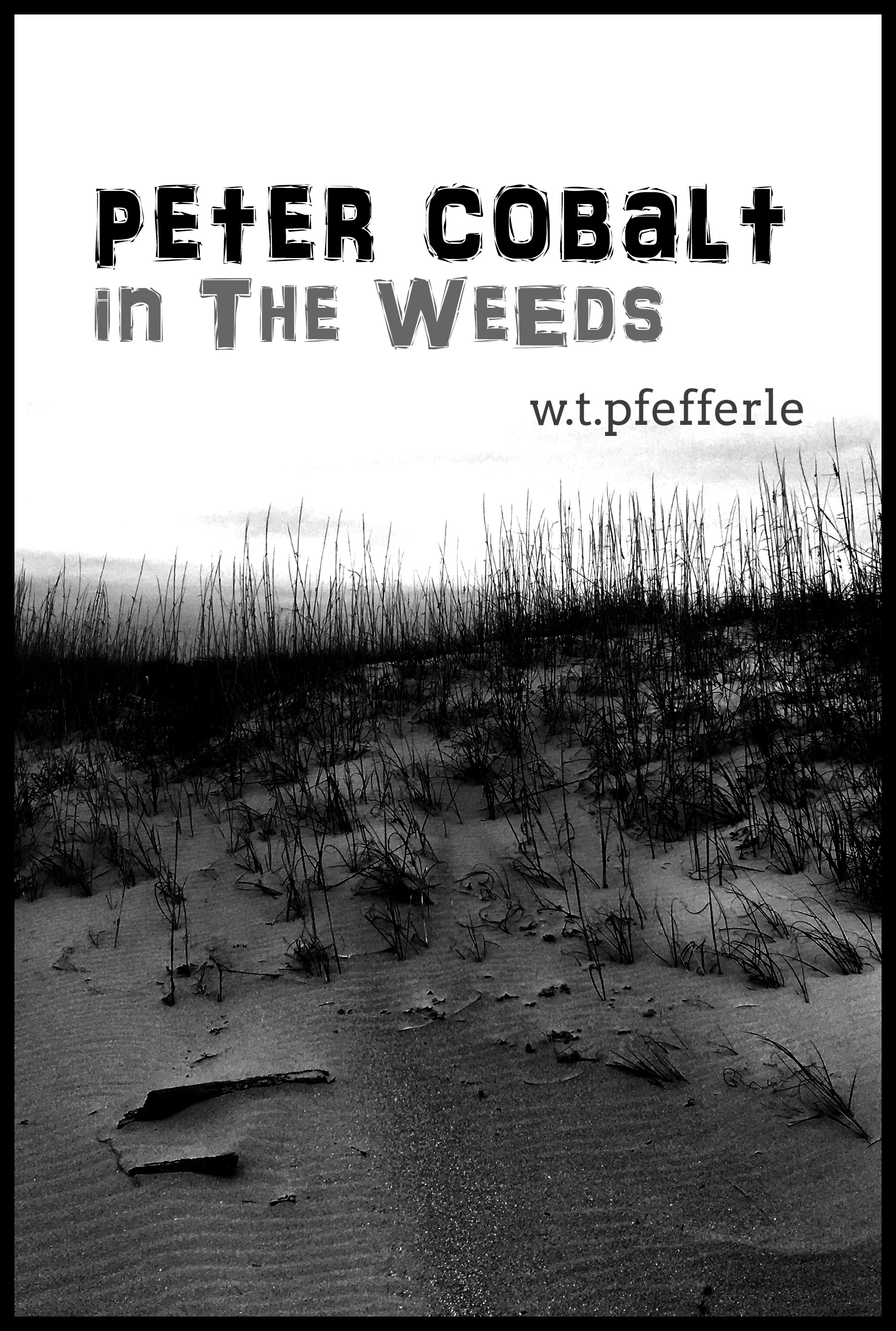 Peter Cobalt in the Weeds by W.T. Pfefferle | Goodreads
