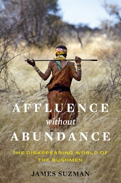 Affluence Without Abundance: The Disappearing World of the Bushmen by ...