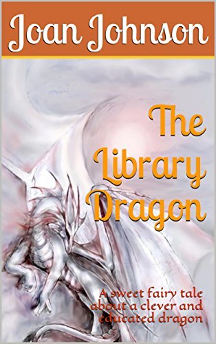 The Library Dragon: A sweet fairy tale about a clever and educated ...