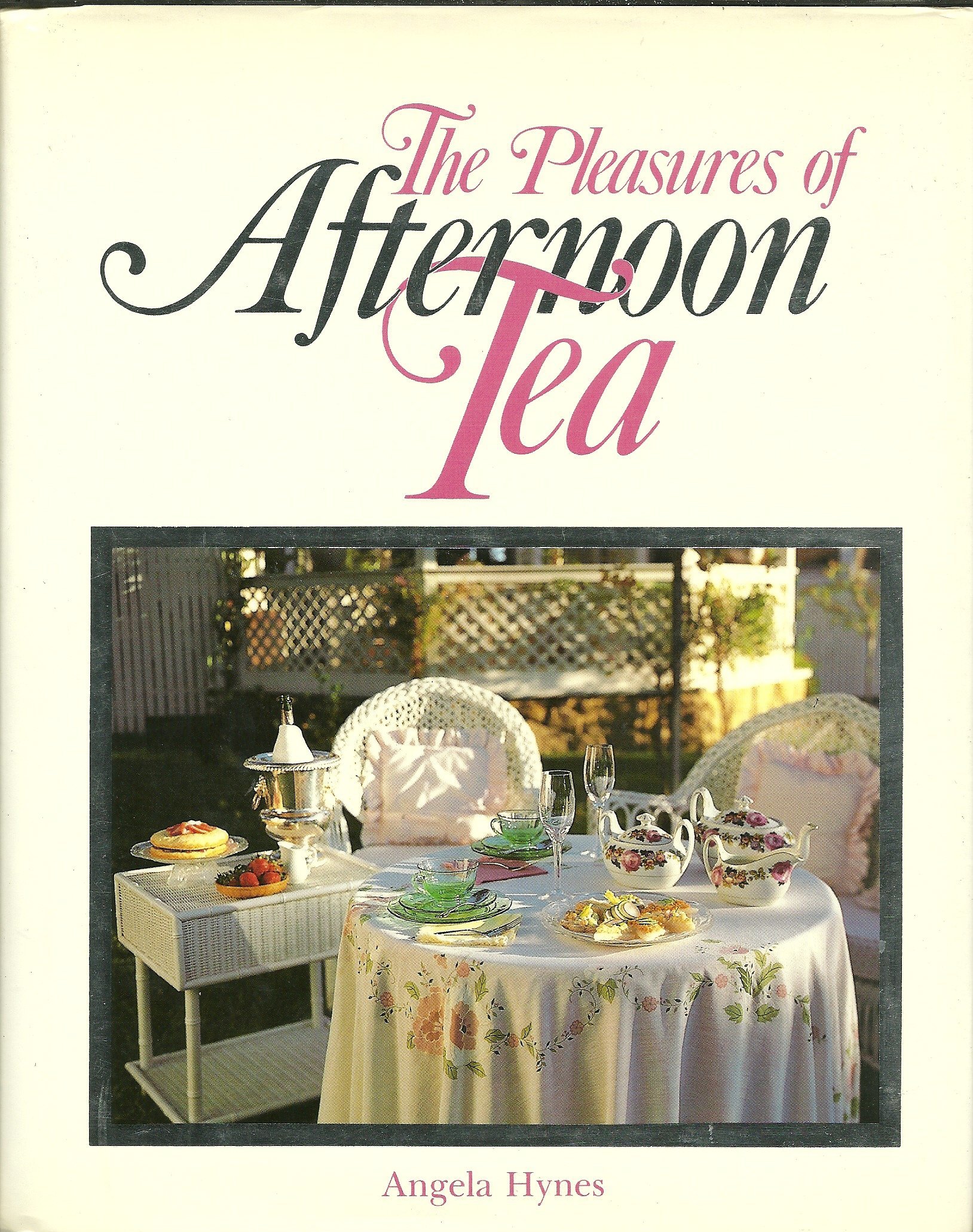 The Pleasures of Afternoon Tea by Angela Hynes | Goodreads