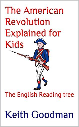 The American Revolution Explained for Kids: The English Reading tree by ...