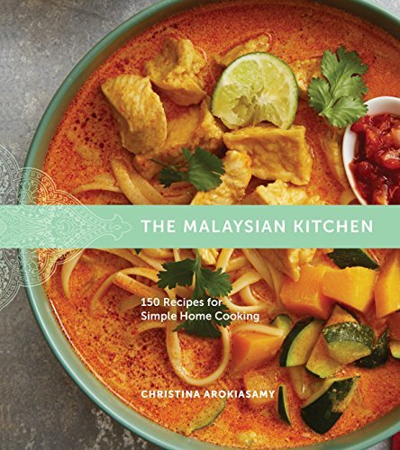 The Malaysian Kitchen: 150 Recipes for Simple Home Cooking by Christina ...