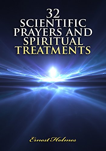 32 Scientific Prayers and Spiritual Treatments by Ernest Shurtleff ...