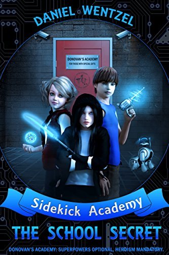 The School Secret (Sidekick Academy #1) by Daniel Wentzel | Goodreads