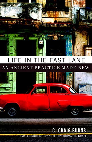 Life in the Fast Lane: Making an Ancient Practice New by C.Craig Burns ...