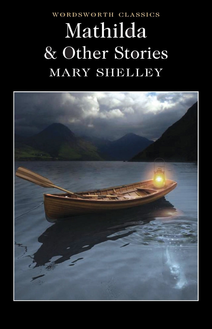 Mathilda & Other Stories by Mary Wollstonecraft Shelley | Goodreads