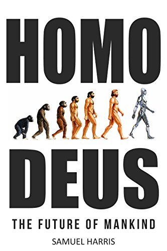 Homo Deus: The Future of Mankind by Samuel Harris | Goodreads