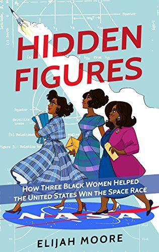Hidden Figures: How Three Black Women Helped the United States Win the ...